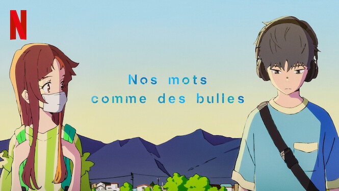 Nos mots comme des bulles (2021) - Netflix | Flixable